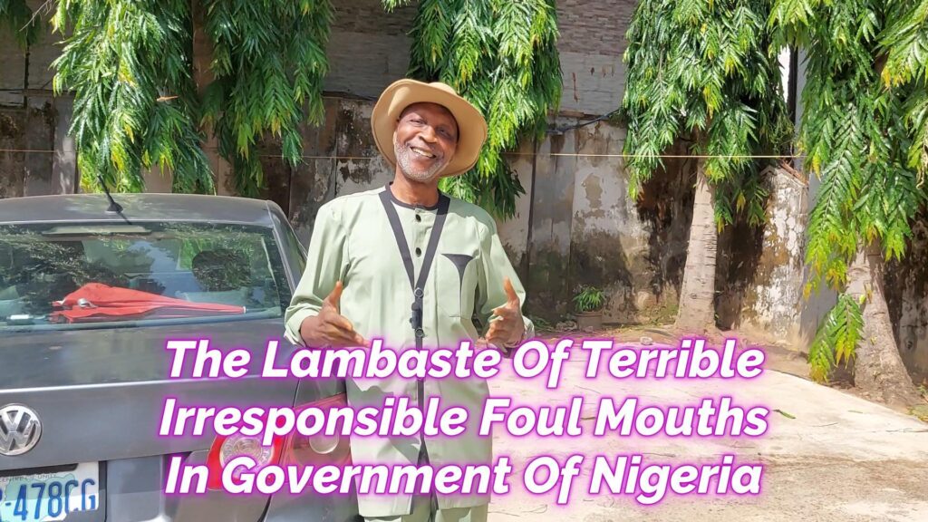 THE LAMBASTE OF TERRIBLE IRRESPONSIBLE FOUL MOUTHS IN NIGERIA ...
